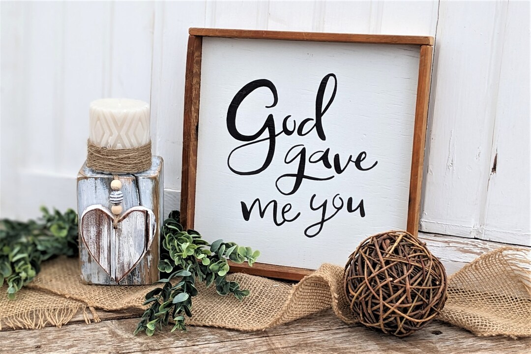 God Gave Me You Wood Sign Farmhouse Sign Rustic Love Sign - Etsy