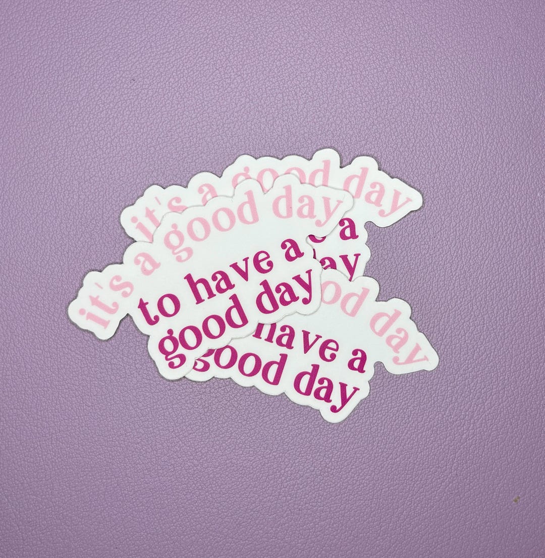 It's a Good Day to Have a Good Day Sticker | Good Day Sticker Sticker ...