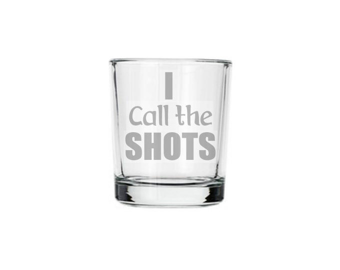 I Call the Shots Funny Shot Glass Gift Promotion Gifts New Job Gifts ...