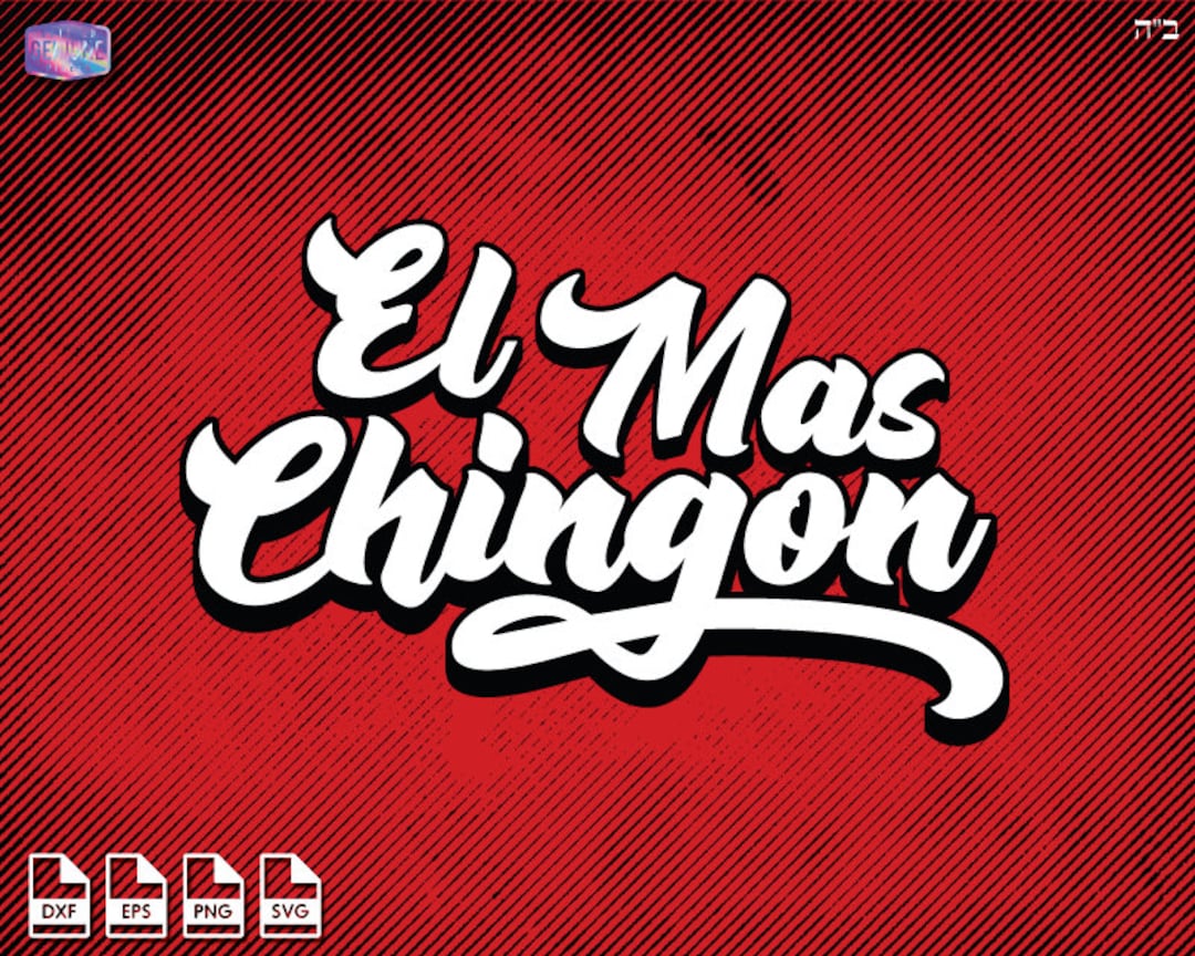 El Mas Chingon - Digital Download, Cut Files, Cricut, Silhouette, T ...