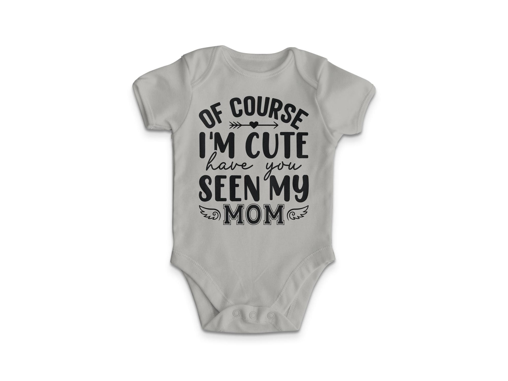 Of Course I'm Cute Have You Seen My Mom Baby Onesie® - Etsy