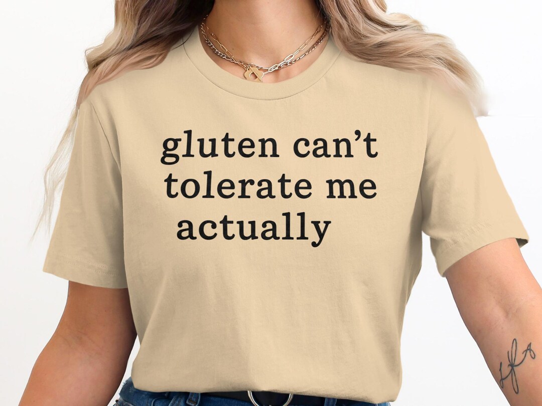 Gluten Can't Tolerate Me Actually T-shirt: Funny Quote, Food Allergy - Etsy