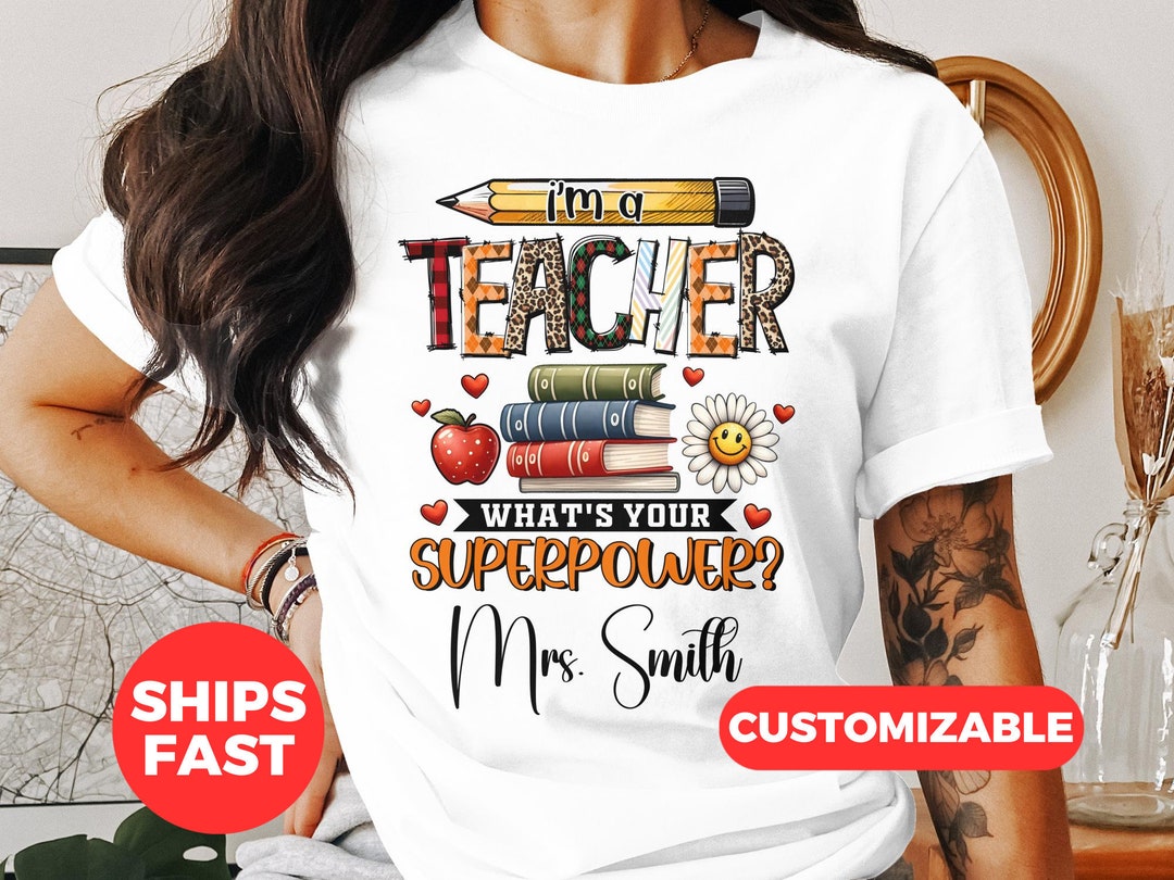 Teacher Shirt I'm a Teacher What's Your Superpower, Teacher ...
