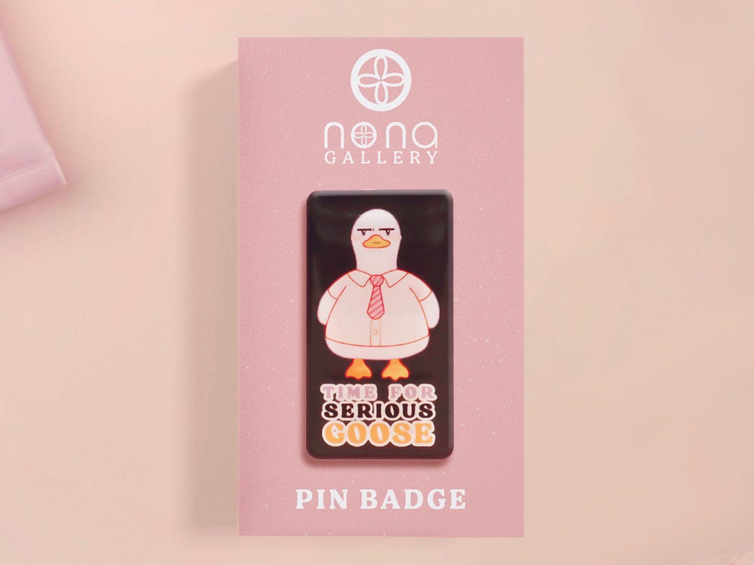 Time for Serious Goose Badge | Cute Quote Meme Relatable Mood Funny ...