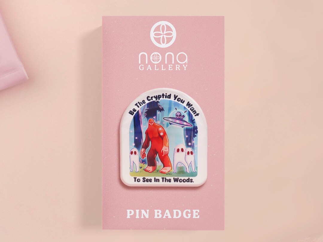 Be the Cryptid You Want to See in the Woods Badge | Fresno ...