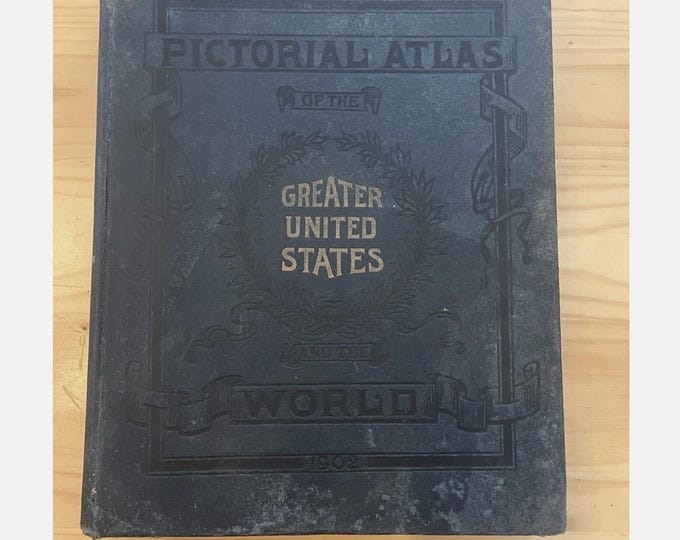 Pictorial Atlas of the Greater United States and the World 1902; George ...