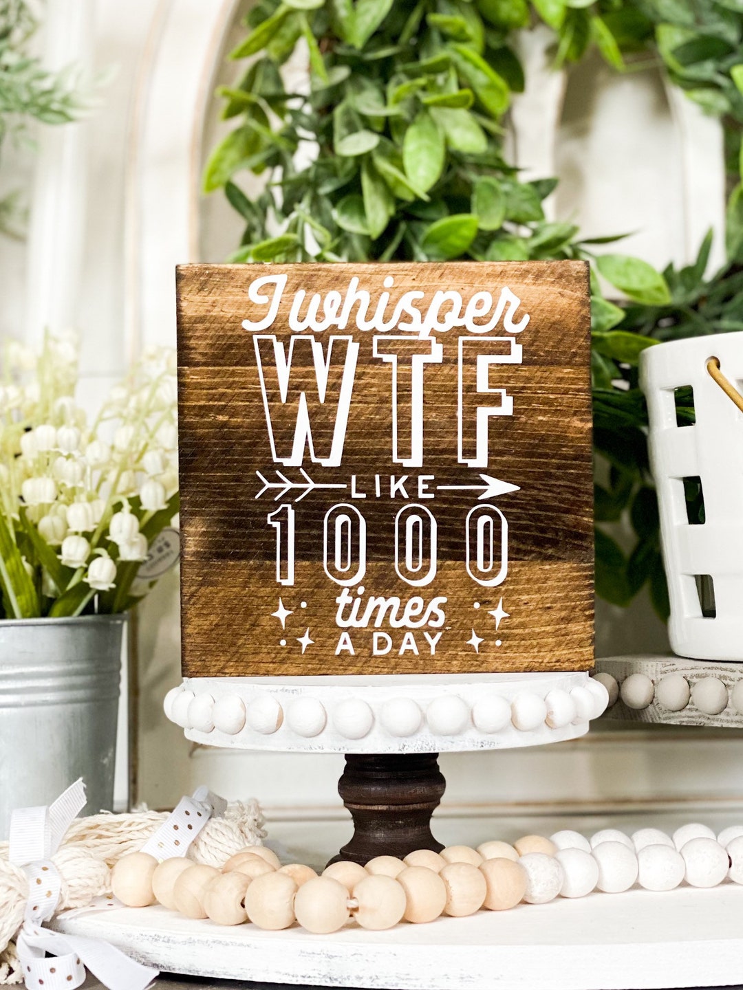 I Whisper WTF 1000 Times a Day 5 X 5 Wood Sign - Tiered Tray Decor ...