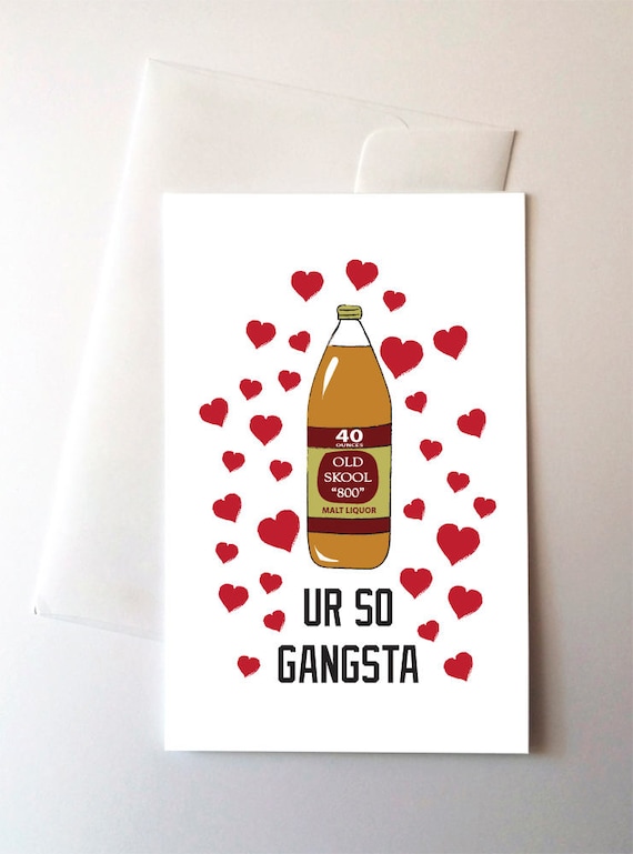 40 Oz Gangsta Love Valentine Card Gangster - Etsy