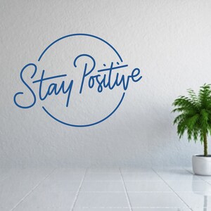 Stay Positive, Wall Decal, Positive Affirmation, Inspirational Wall Art ...