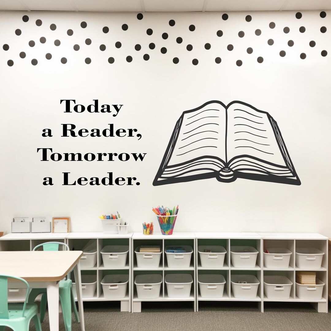 Today a Reader Wall Decal, Tomorrow a Leader // Book, Reading, Teacher ...