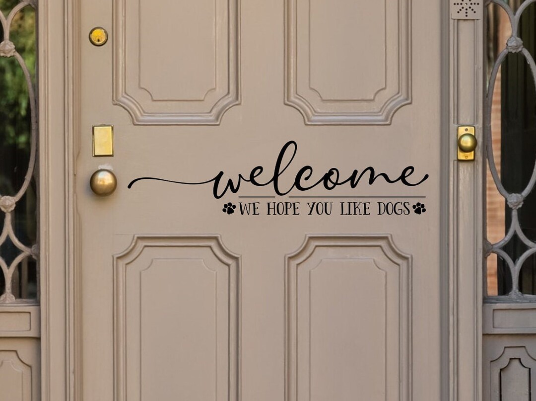 Welcome Front Door Decal, We Hope You Like Dogs, Door Vinyl Decal ...