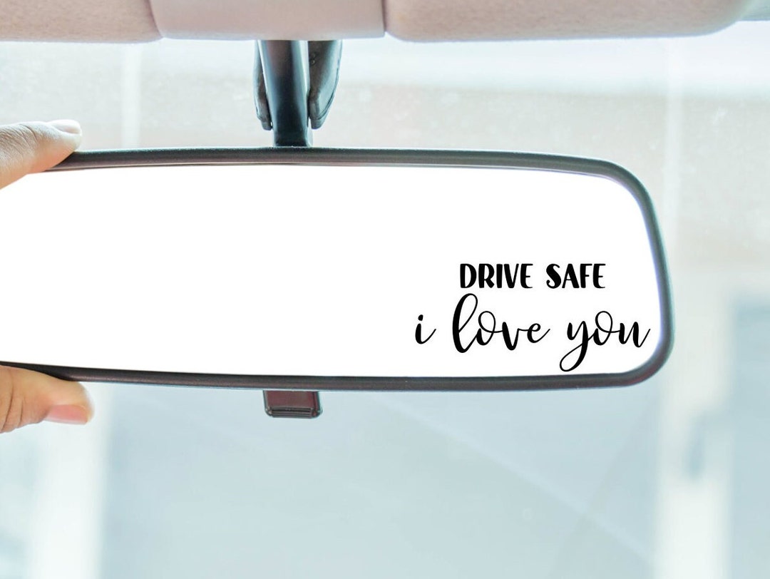 Drive Safe I Love You Car Mirror Decal: Rearview Reminder - Etsy