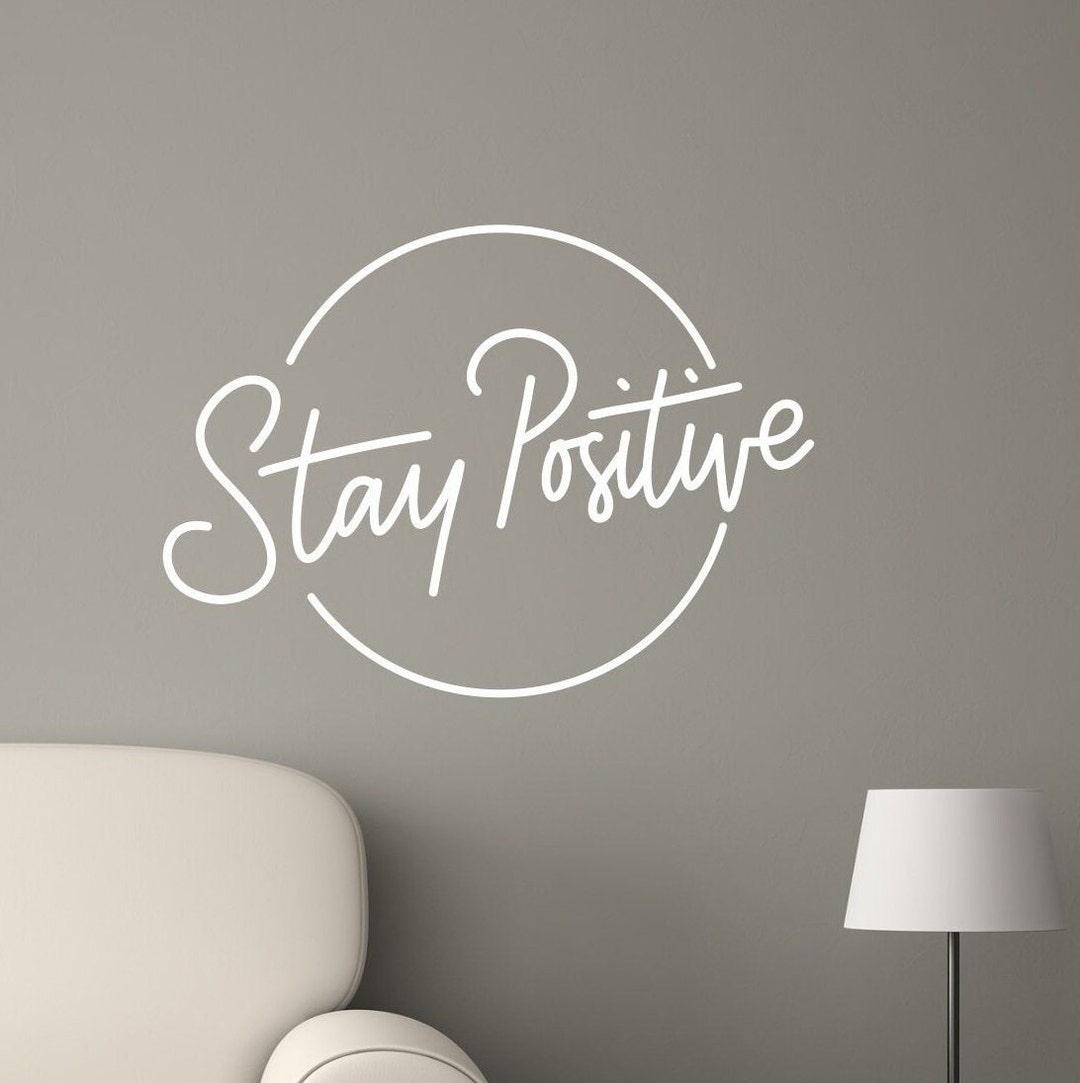 Stay Positive, Wall Decal, Positive Affirmation, Inspirational Wall Art ...
