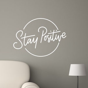 Stay Positive, Wall Decal, Positive Affirmation, Inspirational Wall Art ...