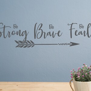Be Strong Be Brave Be Fearless, Empowerment Wall Decal I Am Fearless ...