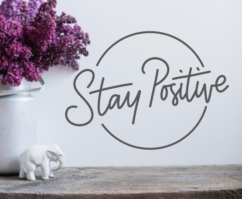 Stay Positive, Wall Decal, Positive Affirmation, Inspirational Wall Art ...
