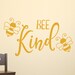 Be Kind Wall Decal Bee Kind Decal Be Kind Decal Always Be - Etsy