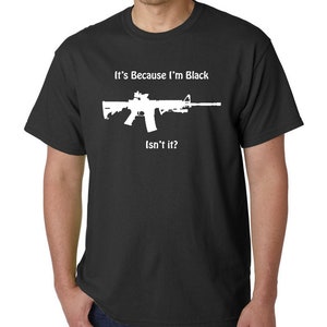 It's Because I'm Black Isn't It? AR-15 T-shirt / Hoodie 2nd Amendment Gun Rights - Etsy
