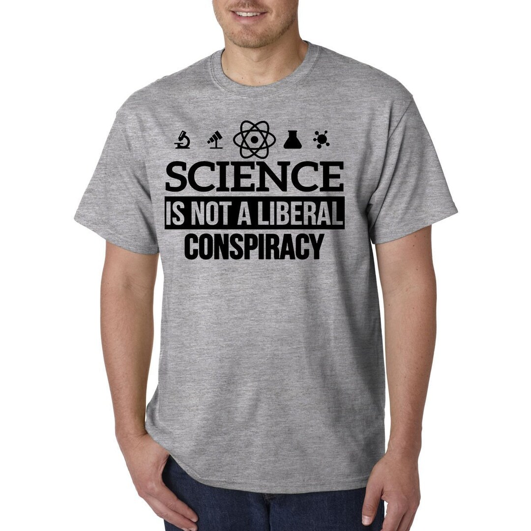 Science is NOT a LIBERAL CONSPIRACY T-shirt - Etsy