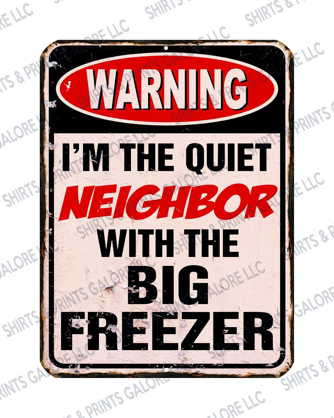 WARNING I'm the Quiet Neighbor With the BIG FREEZER Metal / Aluminum ...