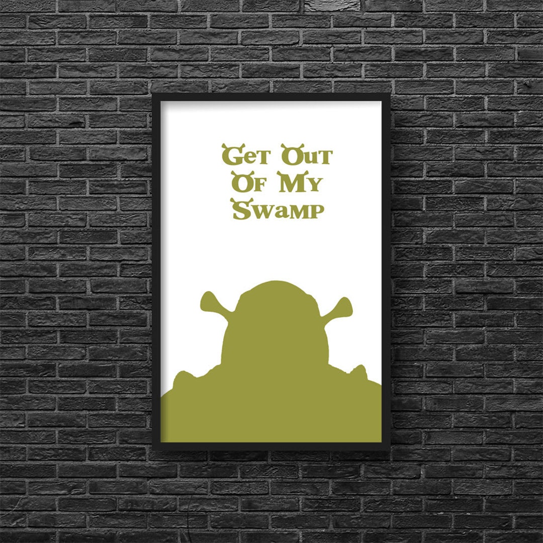 Shrek Inspired "get Out of My Swamp" 11X17 Print - Etsy