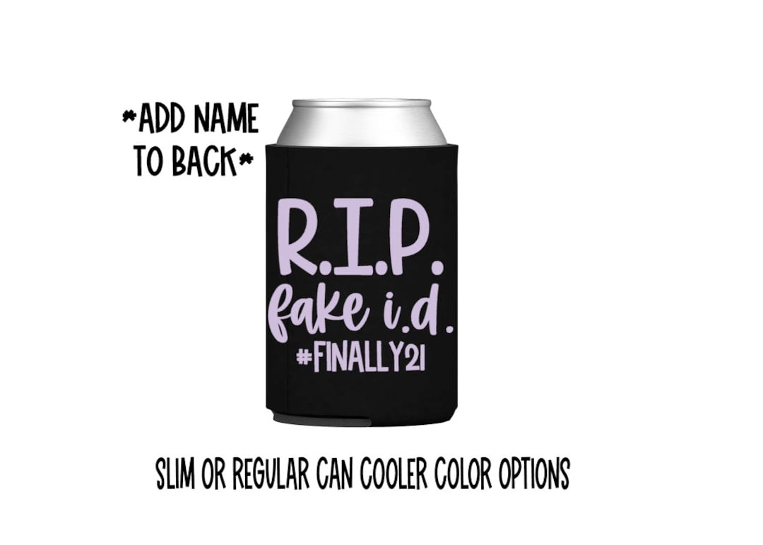 RIP Fake ID Finally 21 Can Cooler - Personalized - 21st Birthday ...