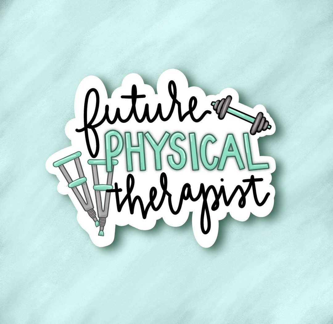 Future Physical Therapist Sticker, Future PT, PT School, Physical ...