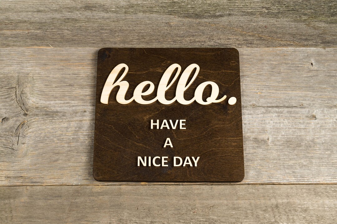 Hello Have a Nice Day. Door or Wall Mounted. - Etsy