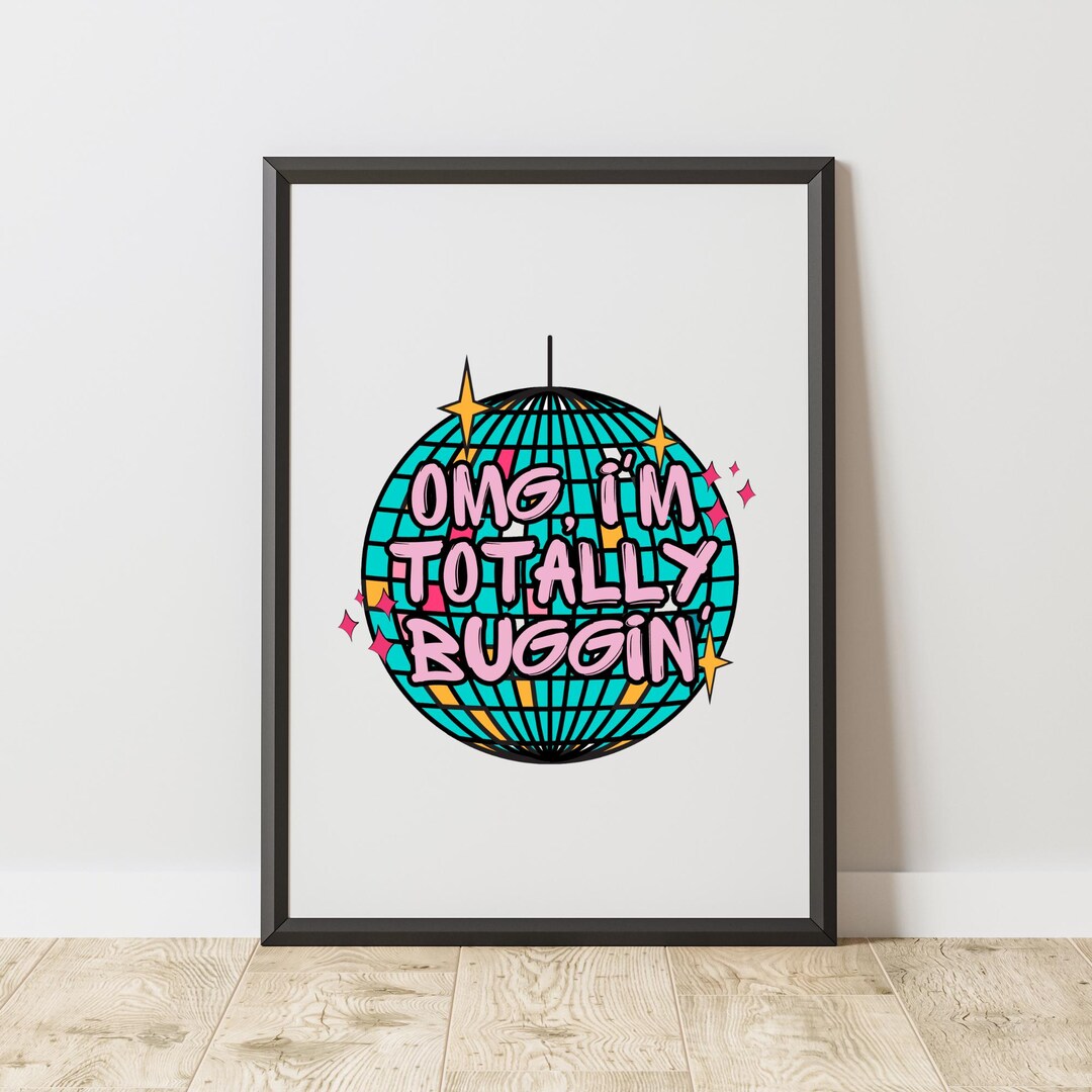 90s Wall Art Printable, Retro, OMG, I'm Totally Buggin', 90s Party Decor, Disco Ball Wall Decor ...