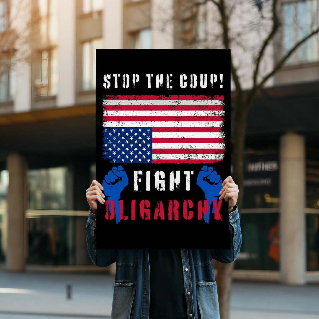 Stop the Coup Fight Oligarchy Foam Board Sign, Protest Sign for March ...
