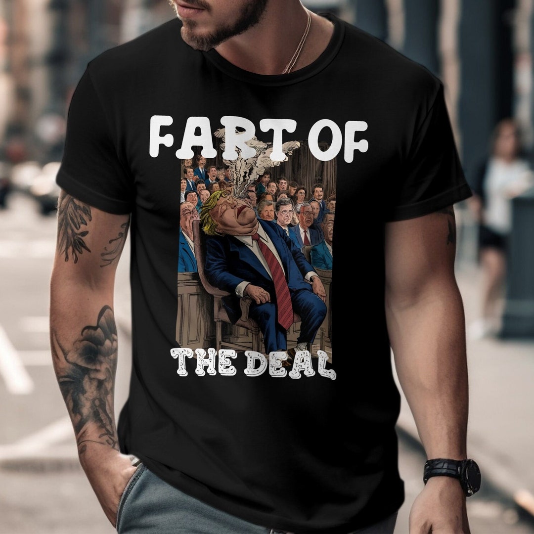 Funny Trump Fart Design Odor in Court, the Fart of the Deal T-shirt ...