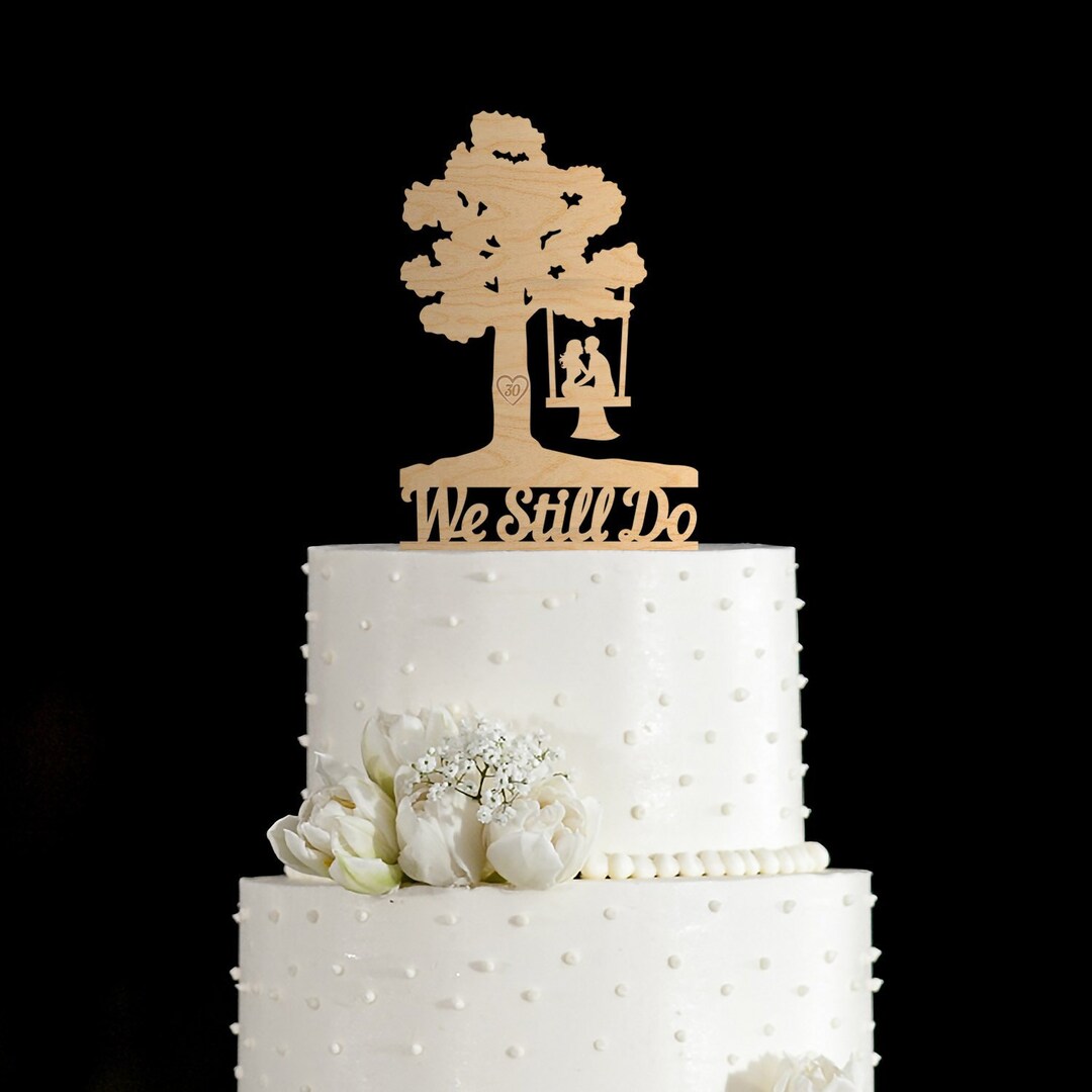 We Still Do Anniversary Cake Topper,oak Tree Anniversary Cake Topper,we ...