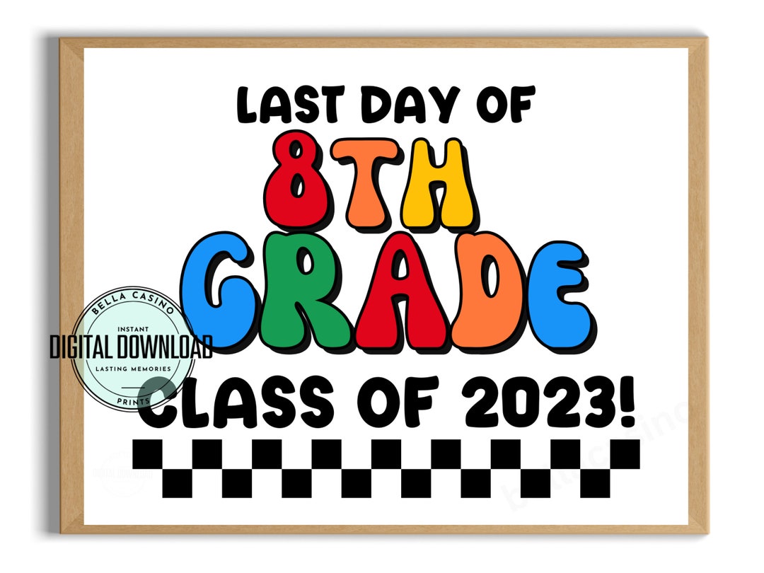 LAST DAY of 8th Grade Sign Last Day of School Sign Printable - Etsy