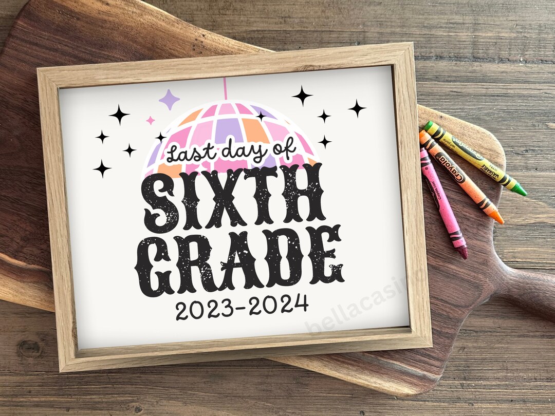 LAST Day of 6th Grade Sign, Last Day of School Sign, Printable 6th ...