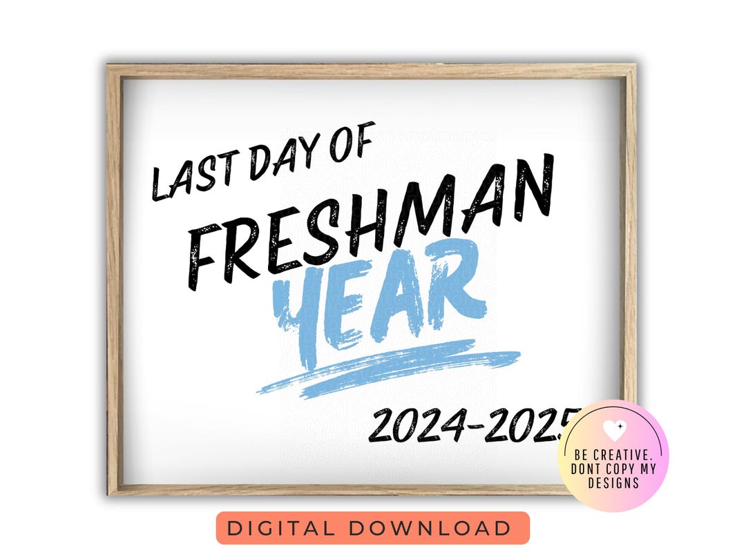 LAST DAY of Freshman Year Sign, Last Day of School Sign, Printable ...