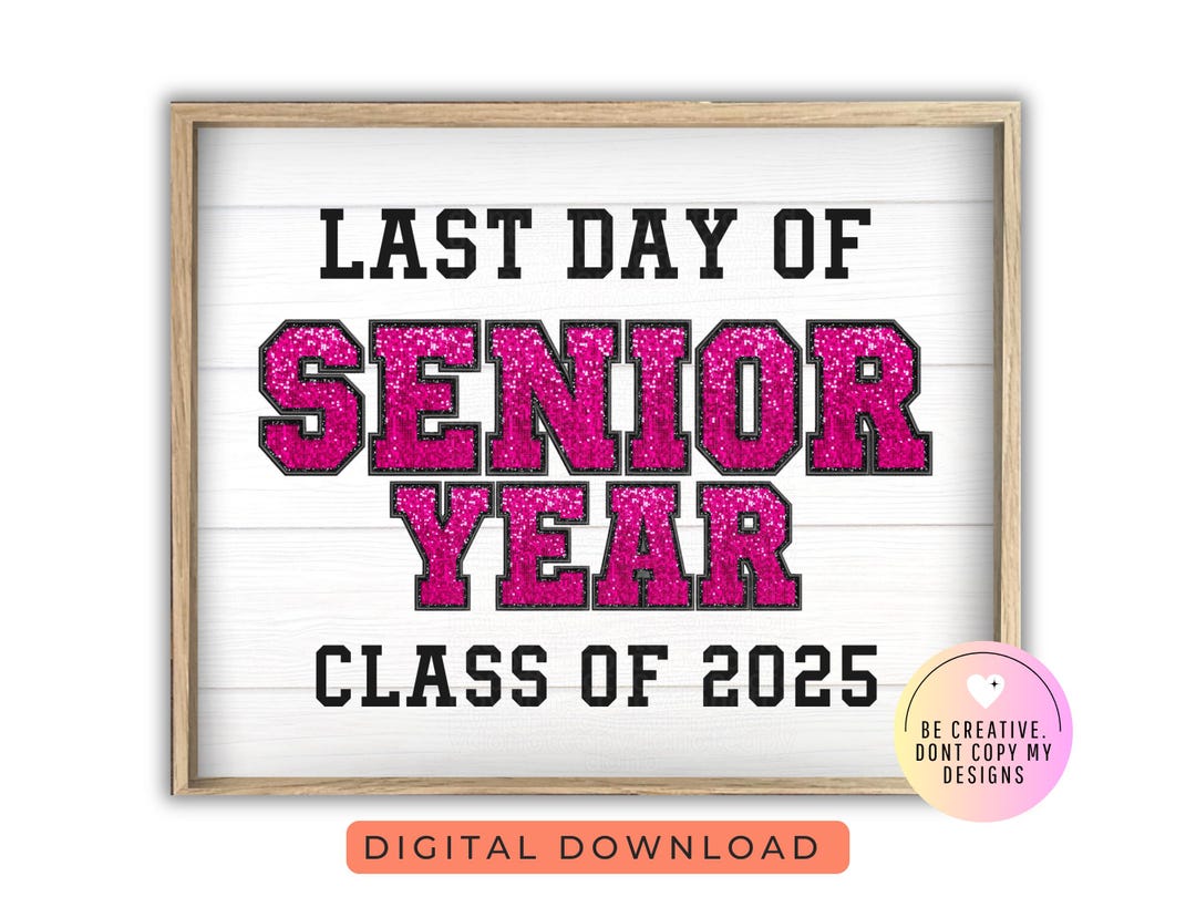 Last Day of Senior Year Sign, Last Day of High School Printable Senior ...
