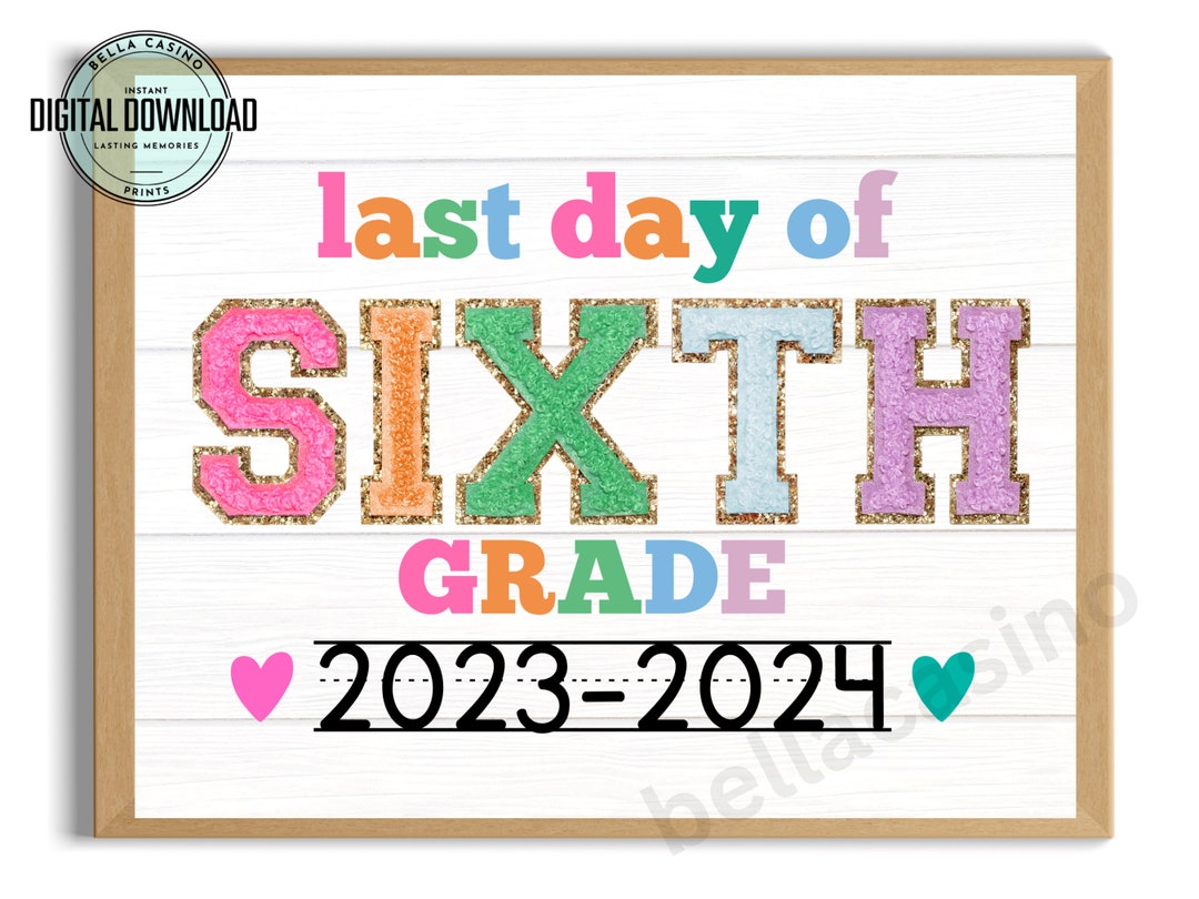 LAST DAY of 6th Grade Sign, Last Day of School Sign, Printable 6th ...