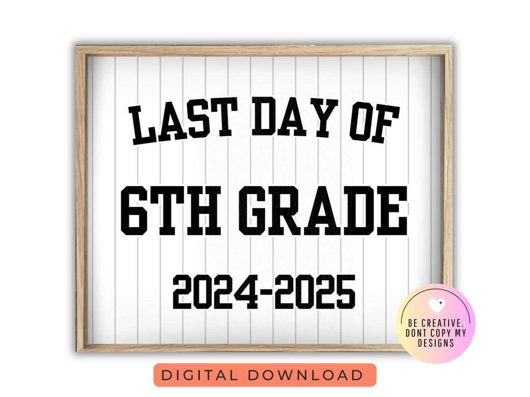 LAST Day of 6th Grade Sign, Last Day of School Sign, Printable 6th ...