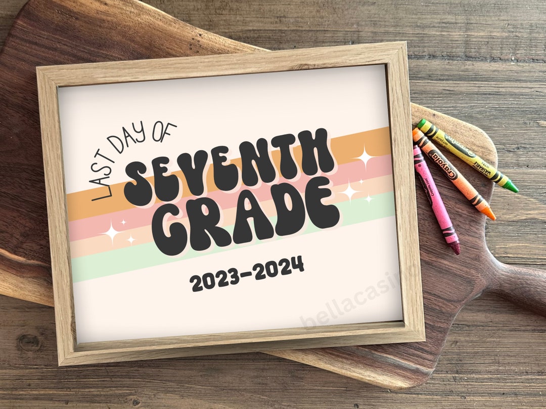LAST Day of 7th Grade Sign, LAST Day of School Sign, Printable 7th ...