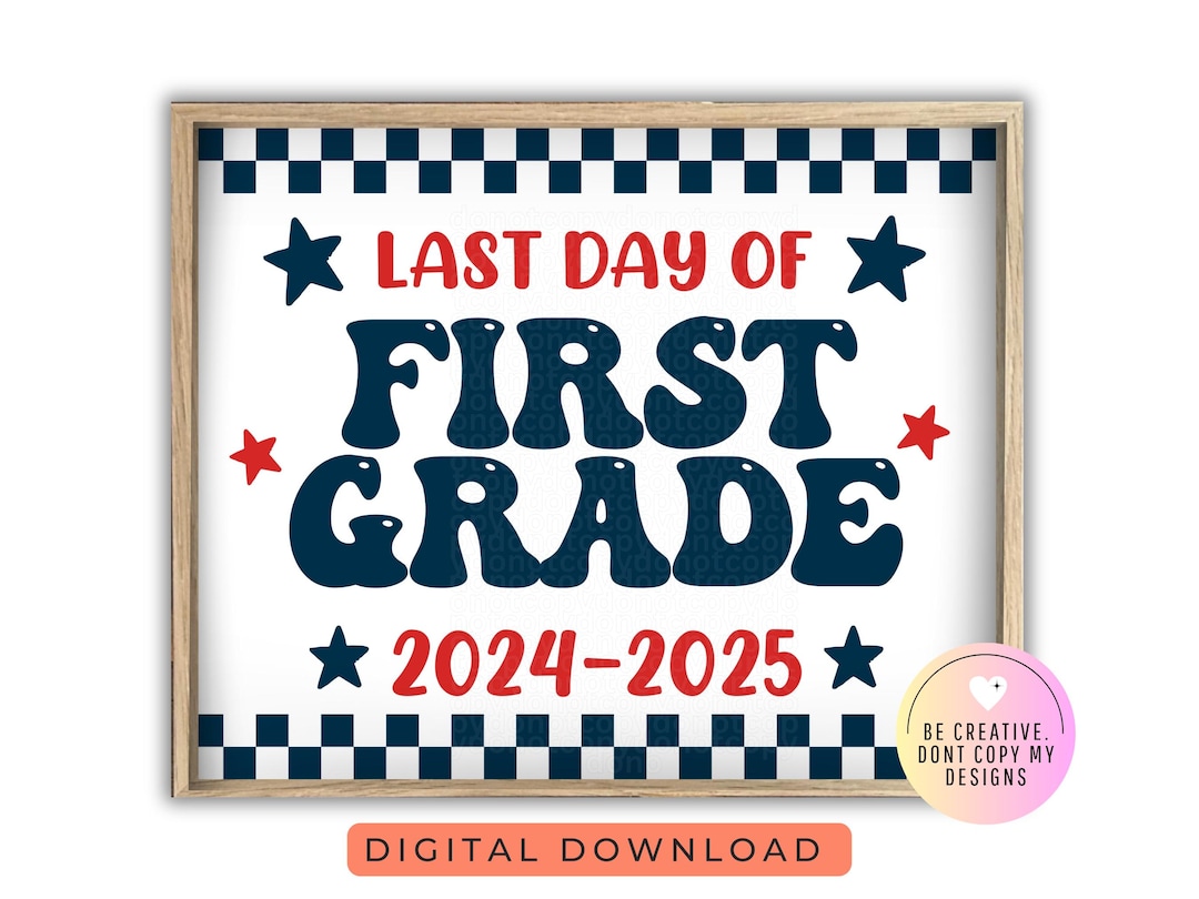 Last Day of 1st Grade Sign - Printable School Photo Prop - End of Year ...