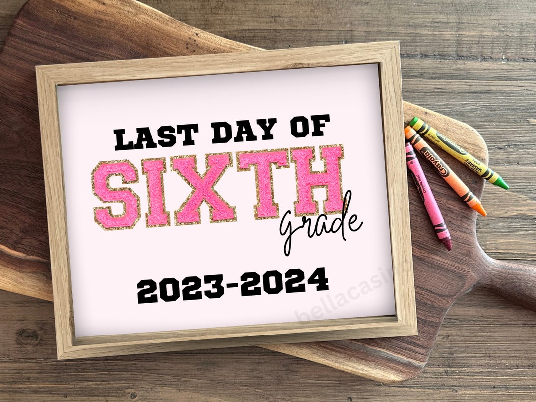 LAST DAY of 6th Grade Sign, Last Day of School Sign, Printable 6th ...