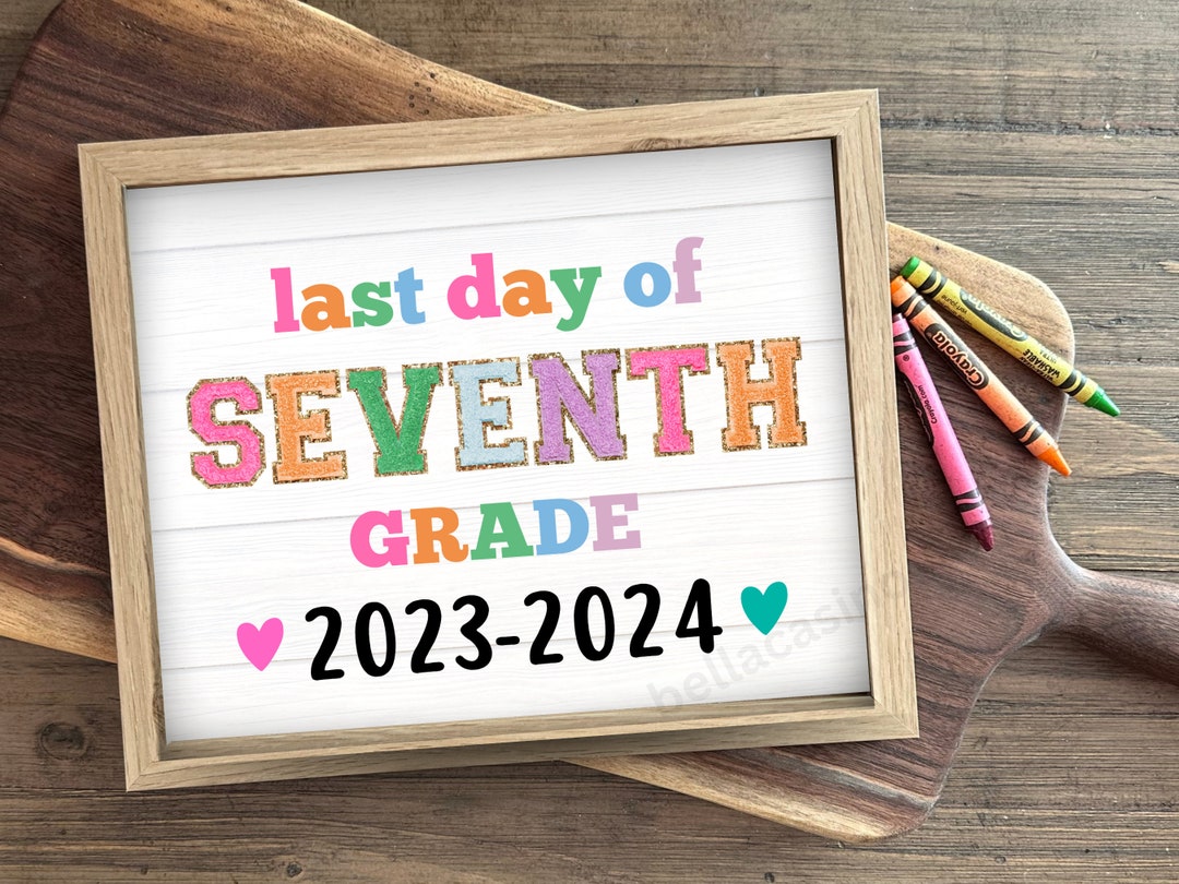 LAST Day of 7th Grade Sign, LAST Day of School Sign, Printable 7th ...