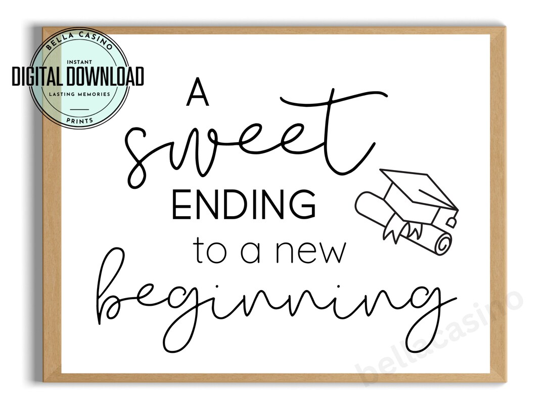 A Sweet Ending to a New Beginning, Graduation Table Printable Sign ...