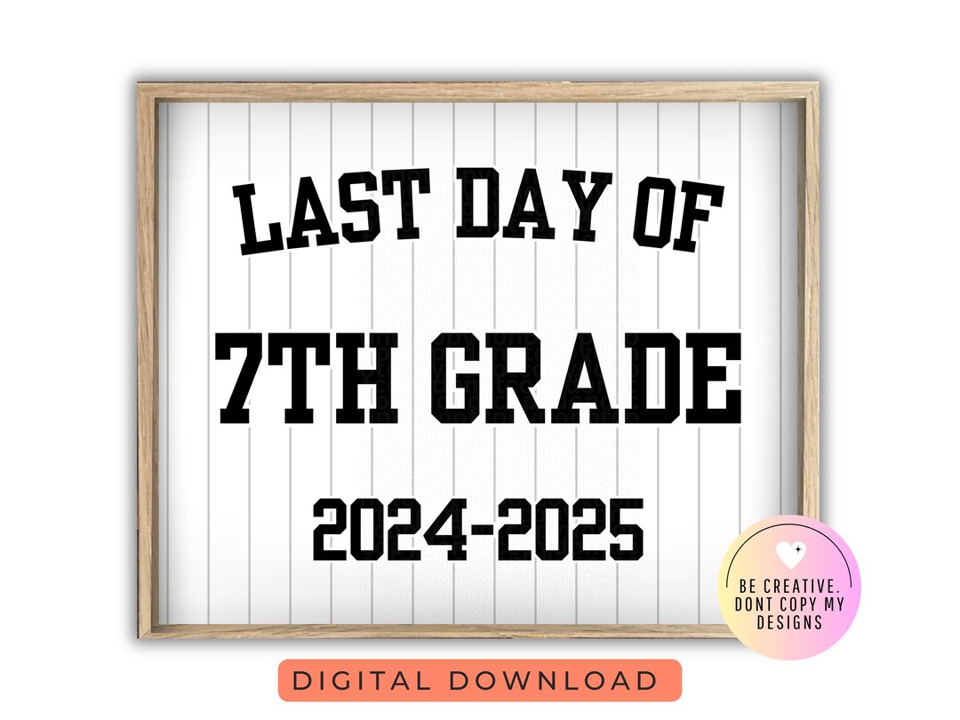 LAST Day of 7th Grade Sign, LAST Day of School Sign, Printable 7th ...