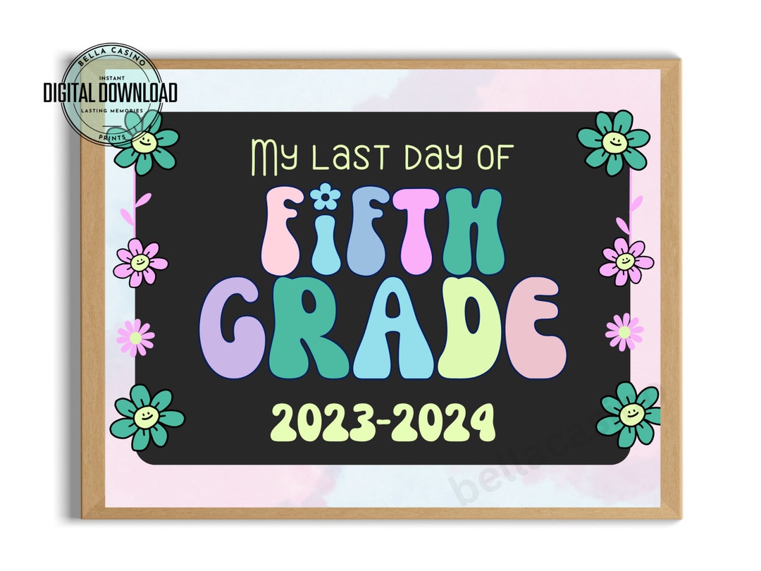 LAST Day of 5th Grade Sign, LAST Day of School Sign, Printable 5th ...