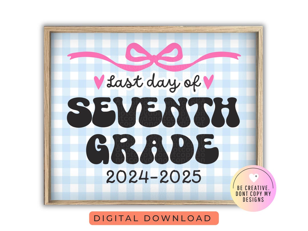 LAST Day of 7th Grade Sign, LAST Day of School Sign, Printable 7th ...