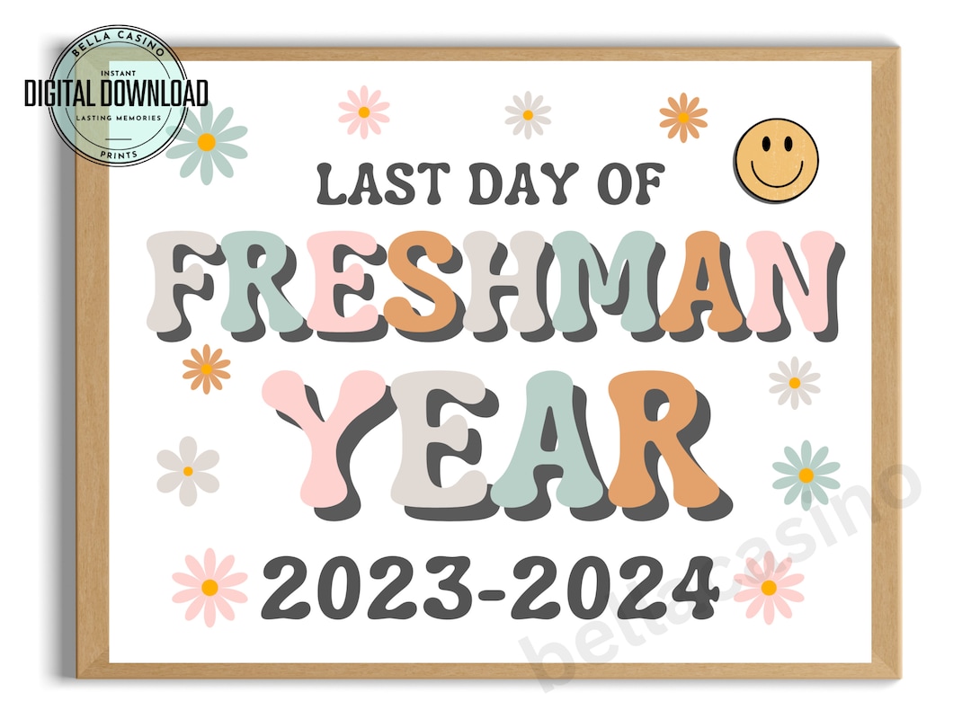 Last Day Of Freshman Year Sign Last Day Of High School Sign Printable