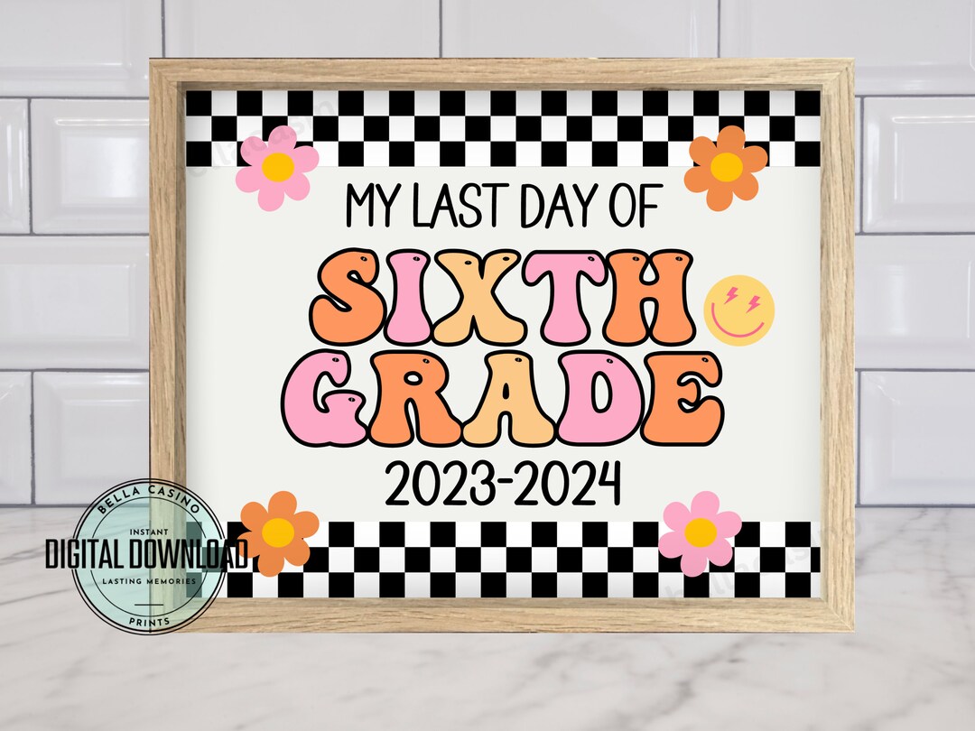 LAST DAY of 6th Grade Sign, Last Day of School Sign, Printable 6th ...