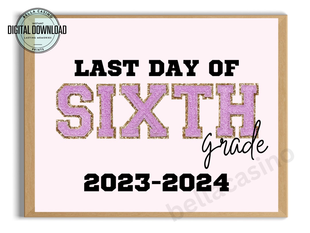 LAST DAY of 6th Grade Sign, Last Day of School Sign, Printable 6th ...