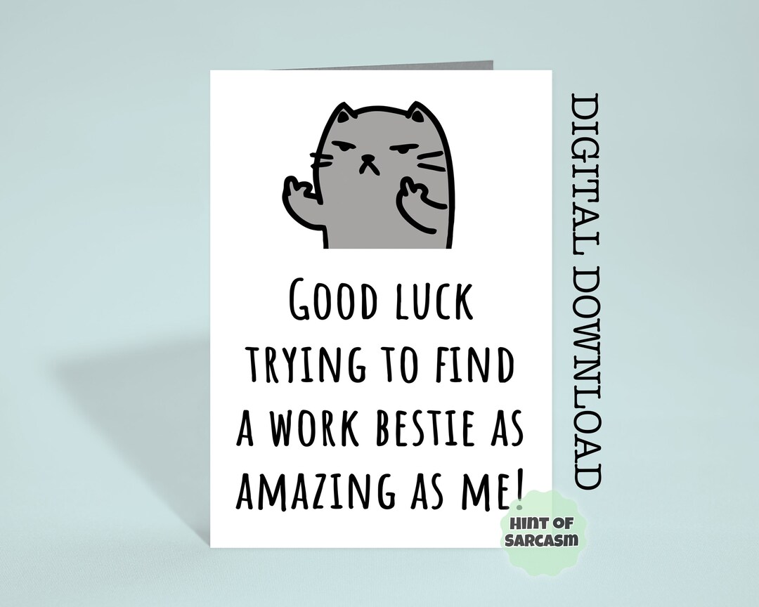 Good Luck Trying to Find A Work Bestie Cat Print at Home Leaving Card ...